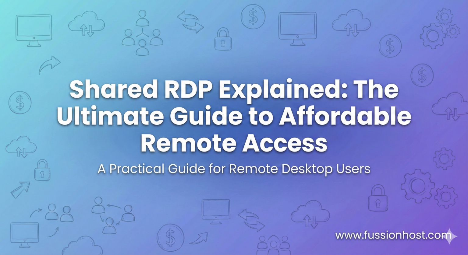 Shared RDP: The Guide to Affordable Remote Access 2026